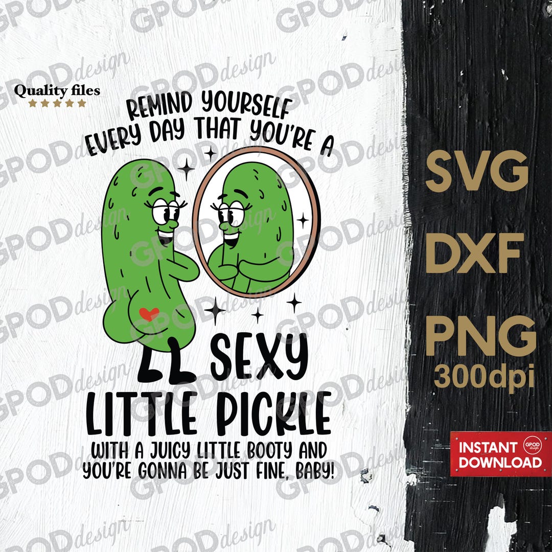 Sexy Little Pickle SVG, Clipart for Cricut, Sassy Saying Pickle Slut ...