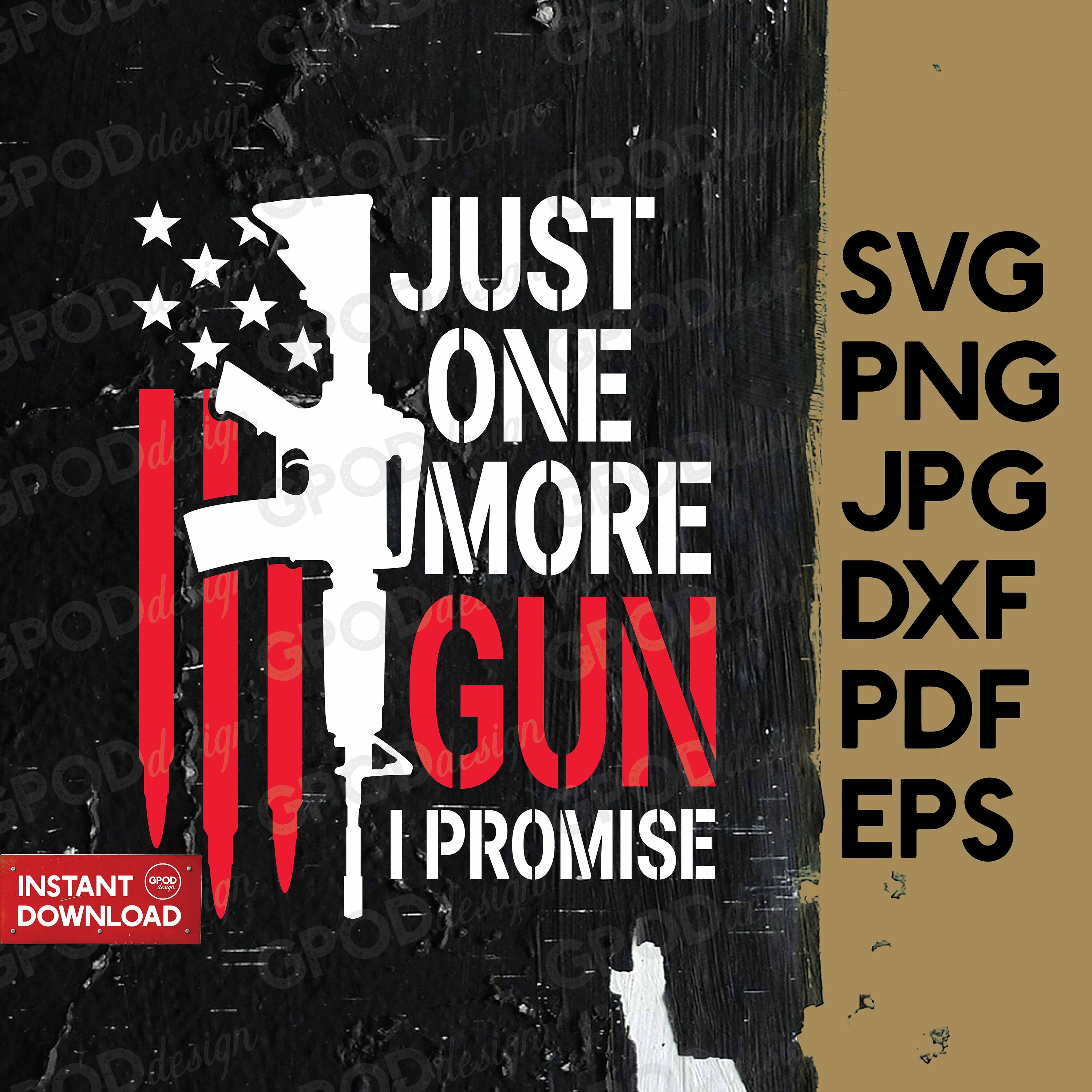 Just One More Gun I Promise SVG AR-15 Flag svg Clipart für | Etsy