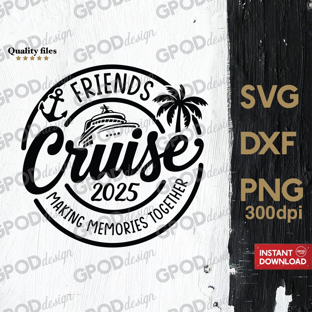 Friends Cruise 2025 SVG, Clipart for Cricut, Making Memories Together ...