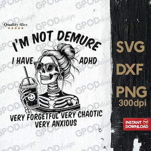 I'm Not Demure I Have Adhd SVG, Clipart for Cricut, Funny Quote Demure ...