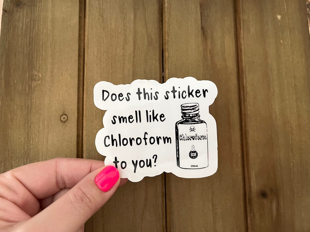 Does This Sticker Smell Like Chloroform to You Vinyl - Etsy