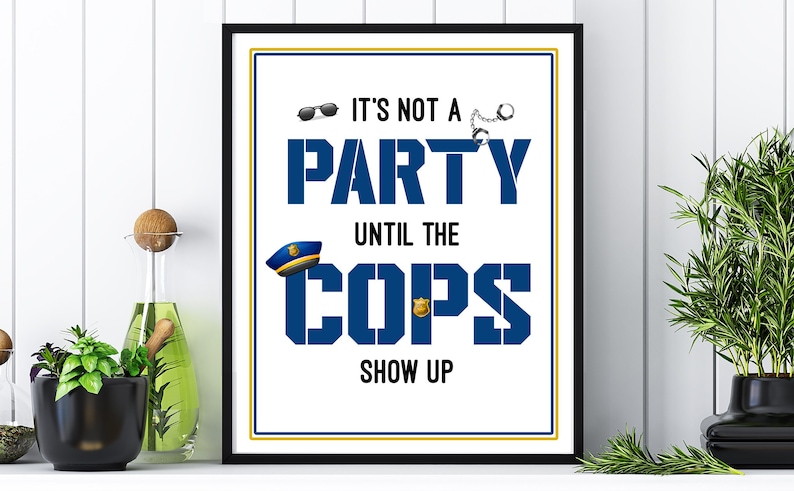 Not A Party Until the Cops Show up Police PRINTABLE | Police Party ...