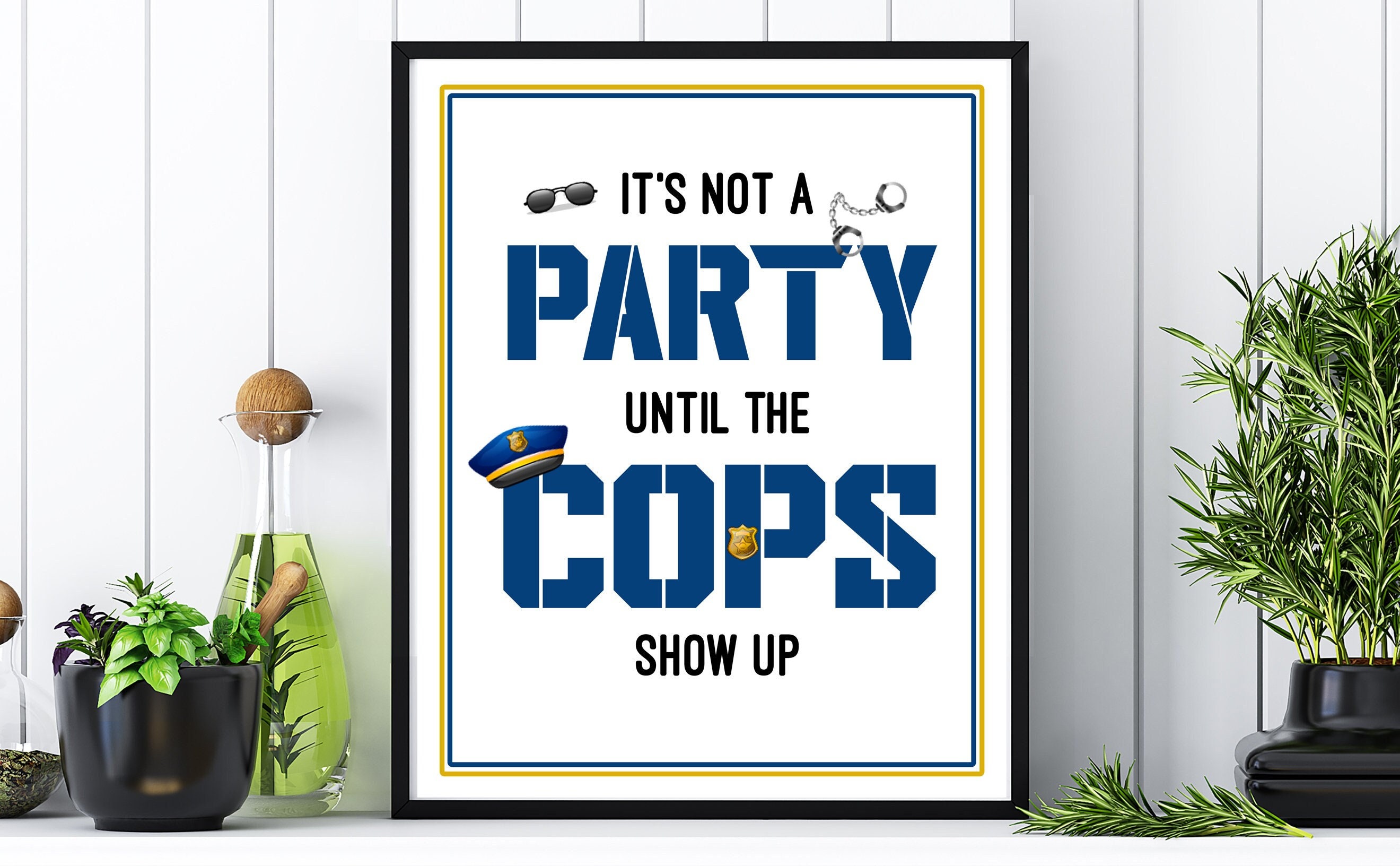 Not A Party Until the Cops Show up Police PRINTABLE | Police Party ...