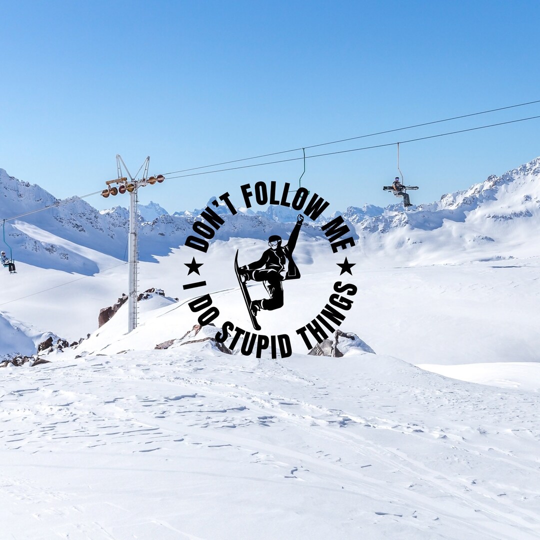 Dont Follow Me I Do Stupid Things Snowboarding Vinyl Decal - Etsy