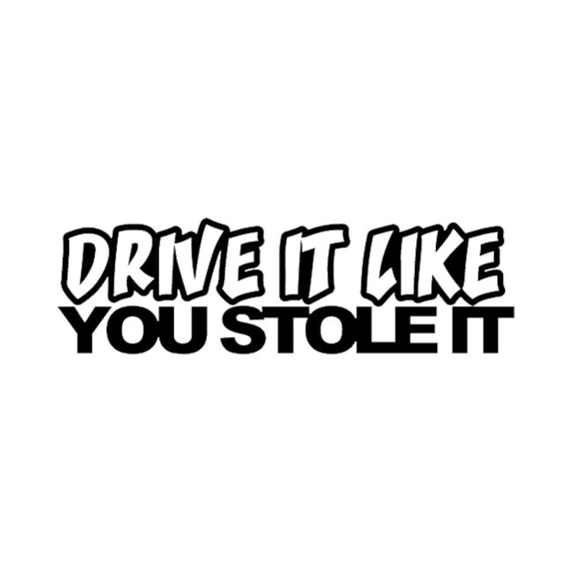 Drive It Like You Stole It V2 JDM Funny Sticker Decal - Etsy