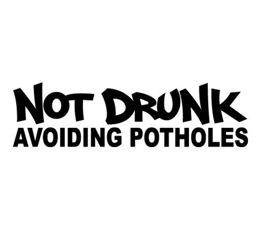 Not Drunk Avoiding Potholes V1 Jdm Funny Sticker Decal Etsy