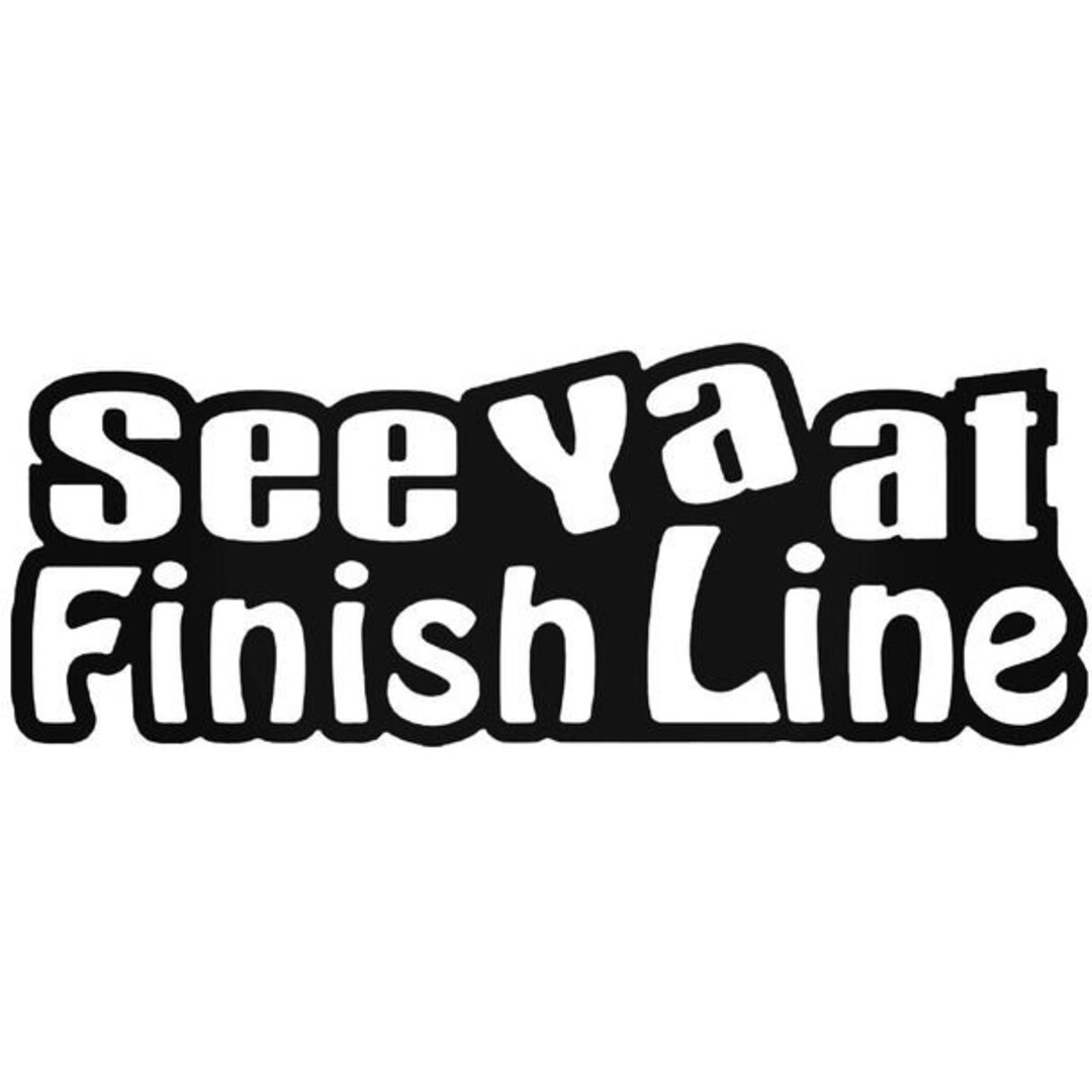 See Ya at Finish Line JDM Funny Sticker Decal - Etsy