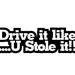 Drive It Like You Stole It V1 JDM Funny Sticker Decal - Etsy
