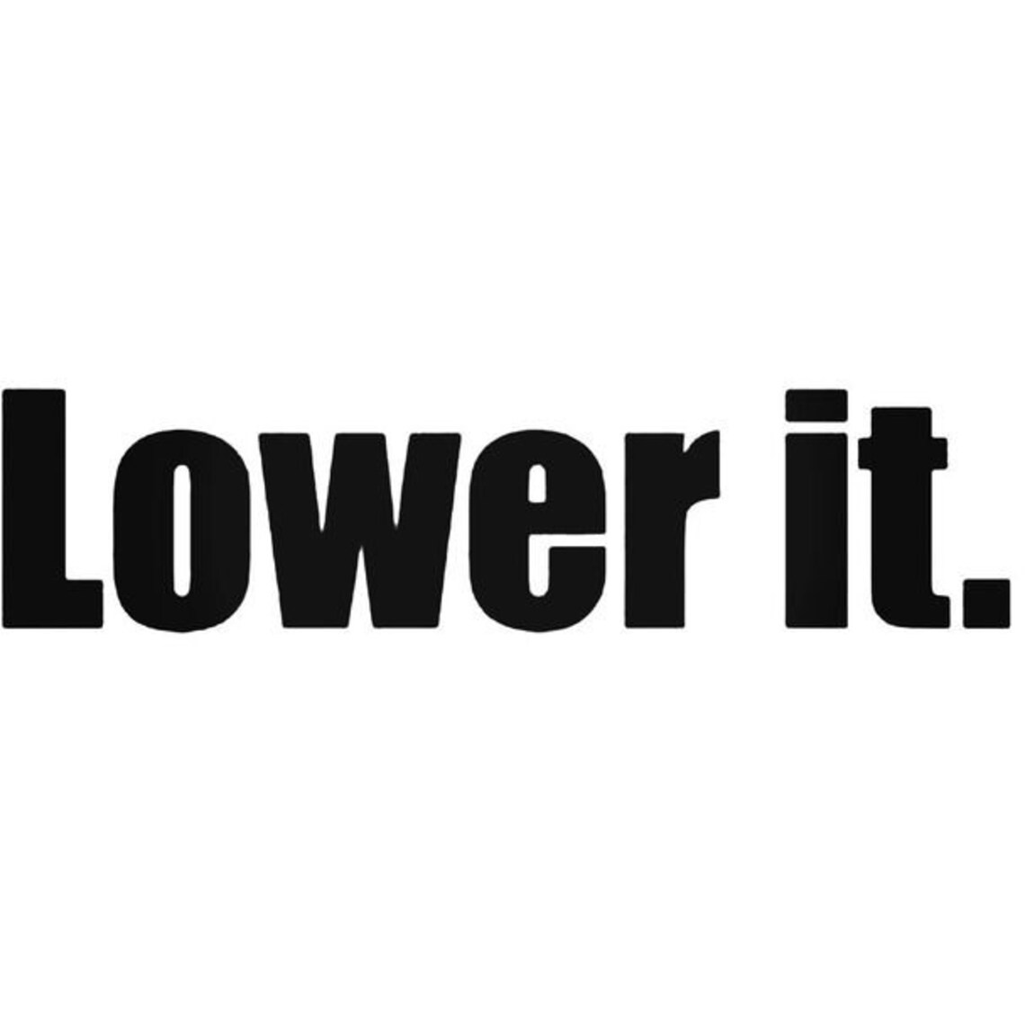 Lower It V2 Lowered Slammed JDM Funny Sticker Decal - Etsy
