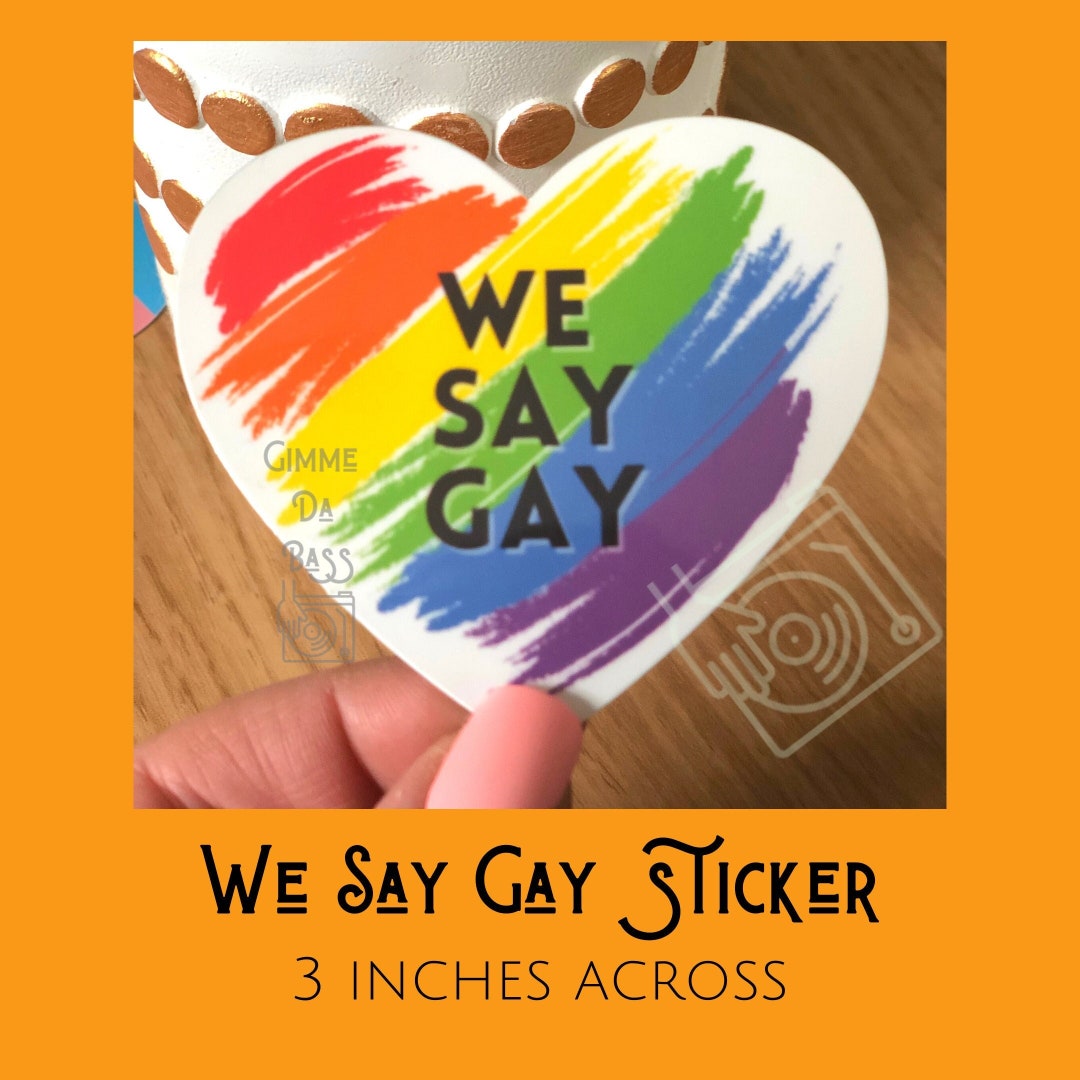 We Say Gay Water-resistant Sticker, Gift for Ally, Gay Rights Sticker ...