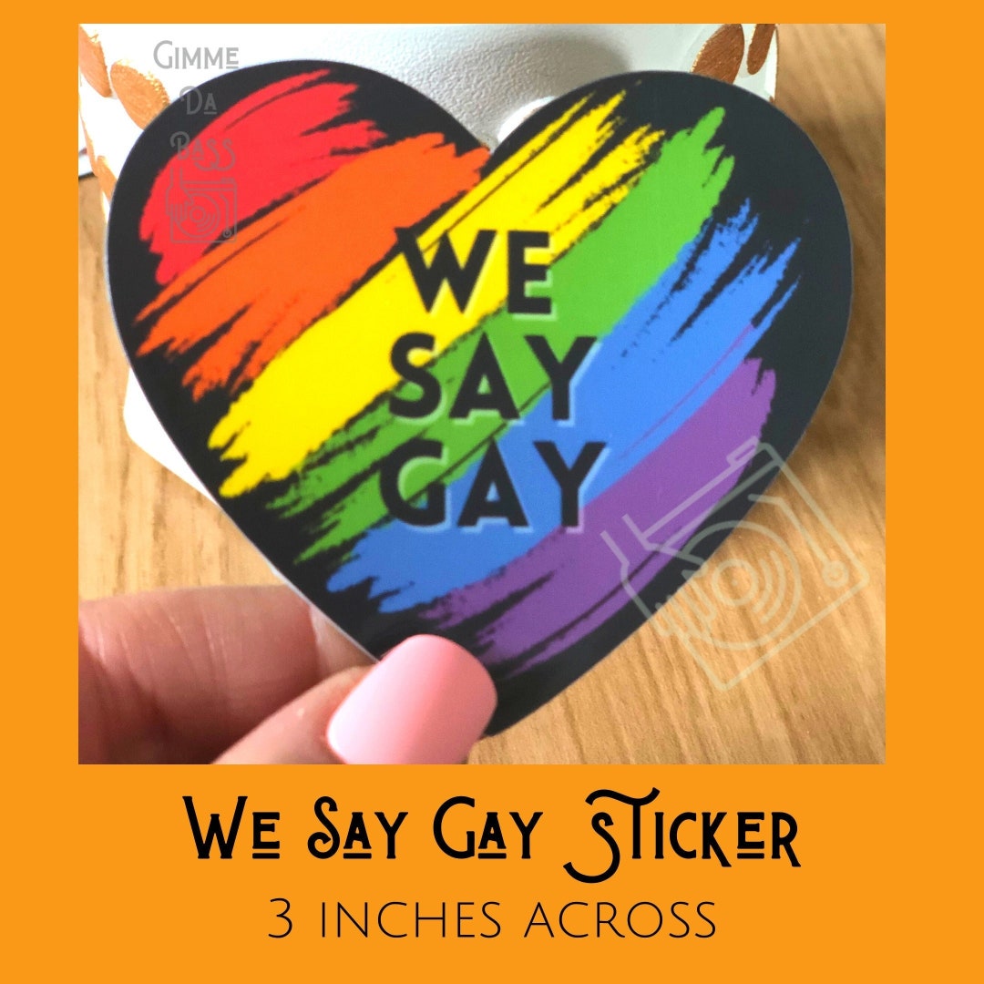 We Say Gay Water-resistant Sticker, Gift for Ally, Gay Rights Sticker ...