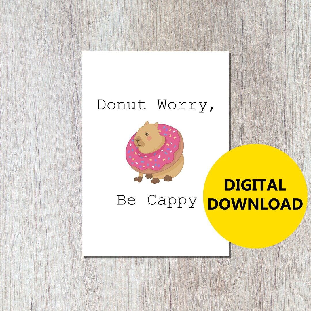 PRINTABLE Capybara Card donut Worry, Be Cappy Encouragement Card ...