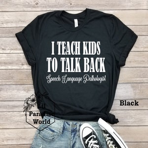 I Teach Kids to Talk Back WP Shirt-speech Pathologist Shirt-slp Shirt ...
