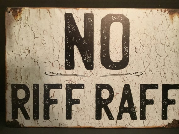 NO RIFF RAFF A 12X8 Vintage Style Tin-metal Sign Dont - Etsy