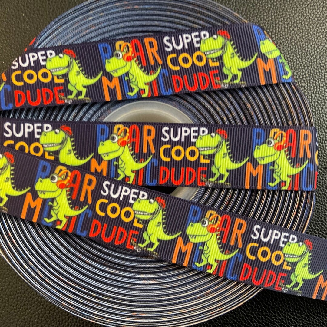 SUPER COOL DINOSAUR Grosgrain Ribbon, 1”, Choose 3 or 5 Yds., Cool Dude ...