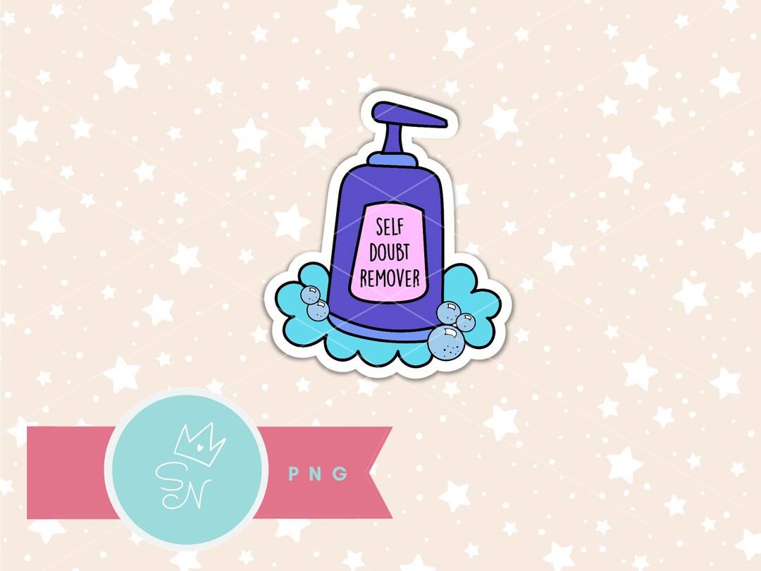 Self Doubt Remover PNG, Self Love PNG, Self Care Gift, Self-confidence ...