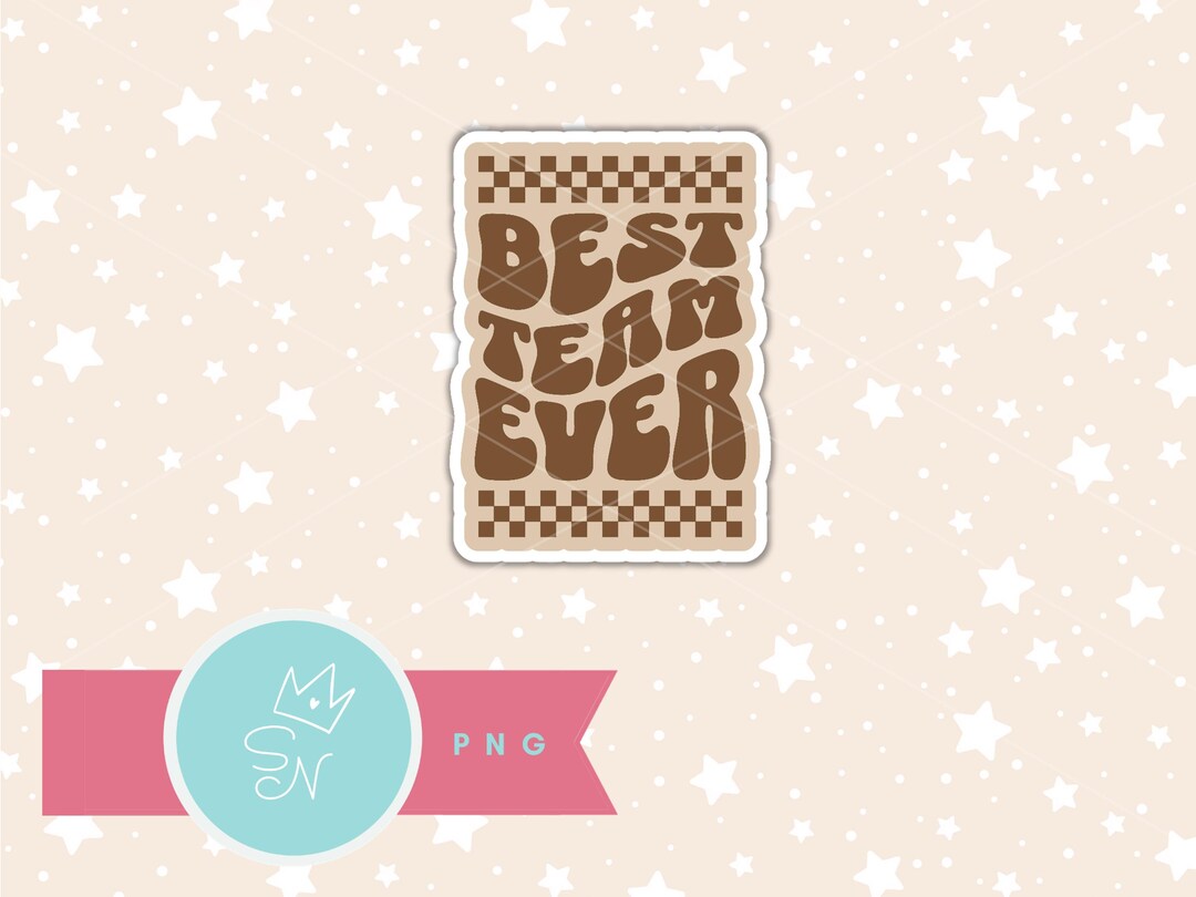 Best Team Ever PNG, Cute Sticker Design, Coworker Office Bestie Gift ...