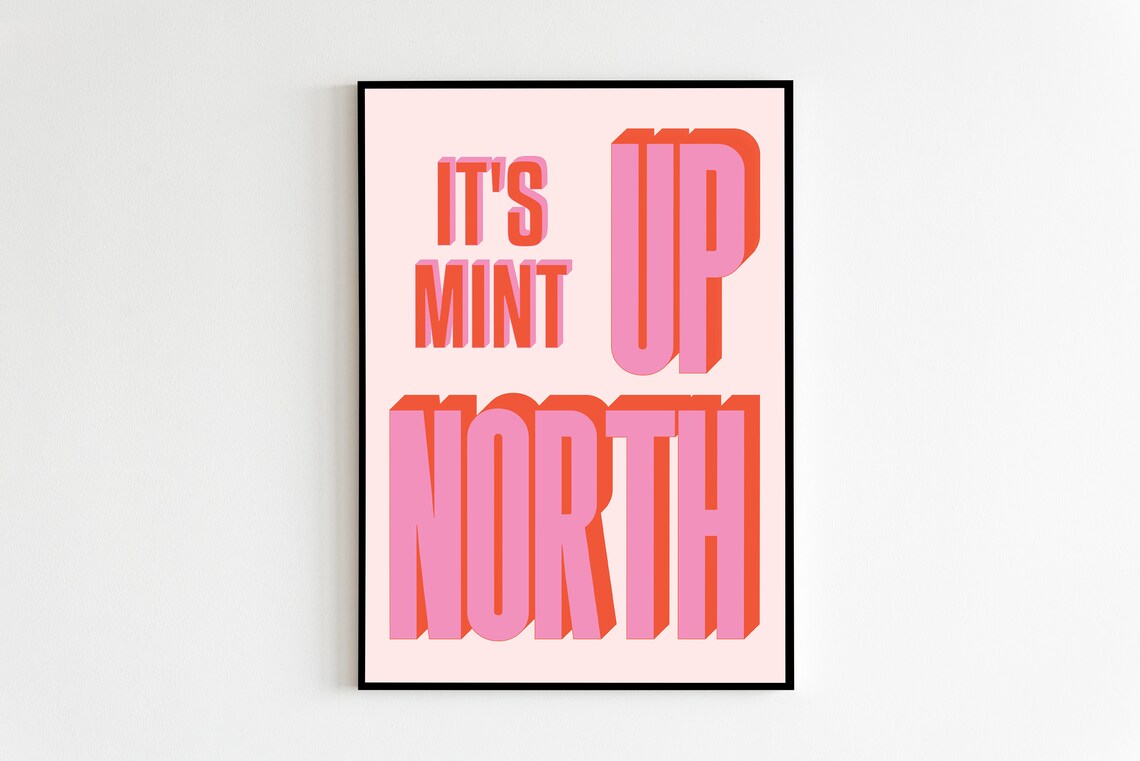 NORTHERN QUOTE Its Mint up North Colourful Unframed Print - Etsy UK