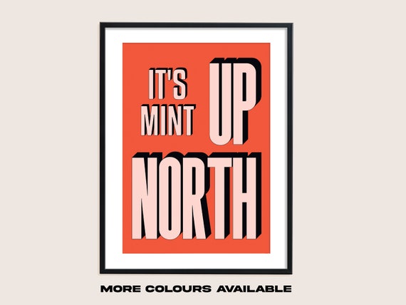 NORTHERN QUOTE Its Mint up North Colourful Print Wall Art | Etsy UK