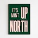NORTHERN QUOTE Its Mint up North Colourful Unframed Print Wall Art ...