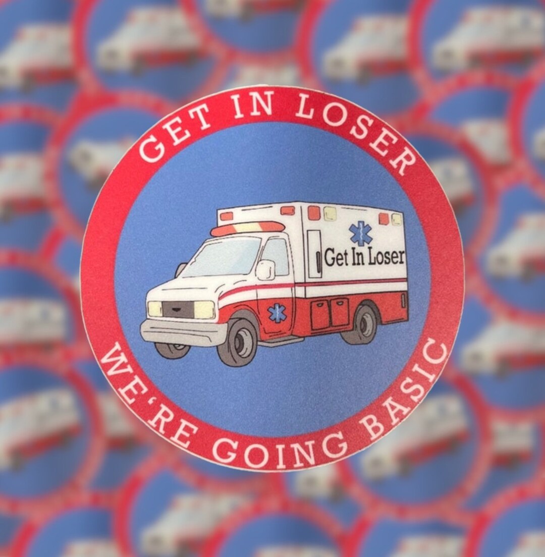 Get in Loser Ambulance Sticker - Etsy