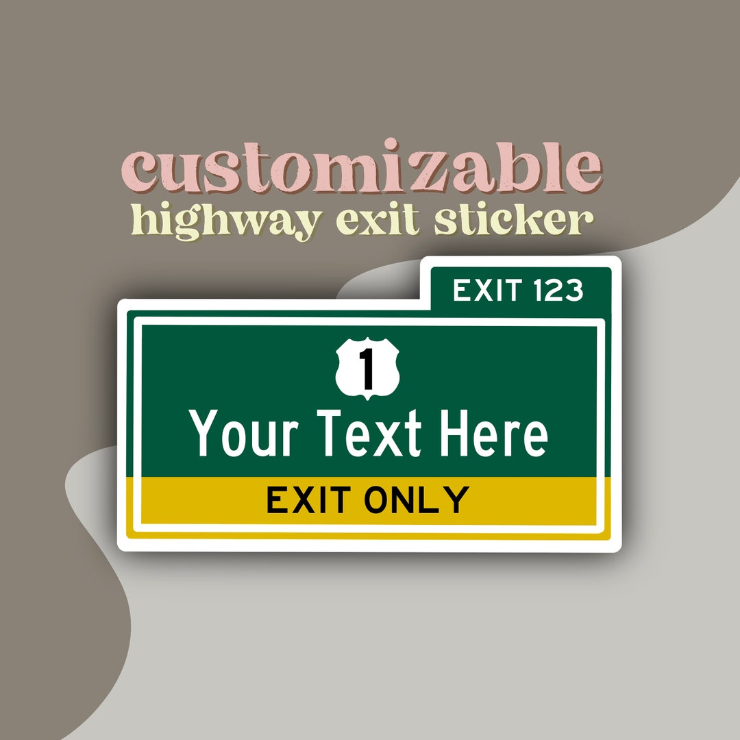 CUSTOMIZABLE Highway Exit Sign Sticker || Laptop Sticker Decal - Etsy