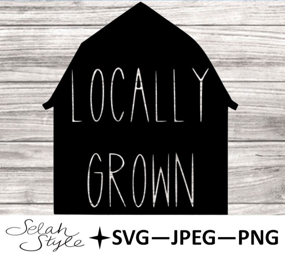 Locally Grown Digital Download, SVG, JPEG, PNG - Etsy