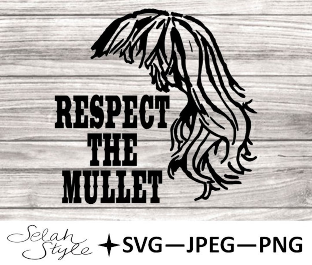 Respect the Mullet Digital Download, SVG, JPEG, PNG - Etsy
