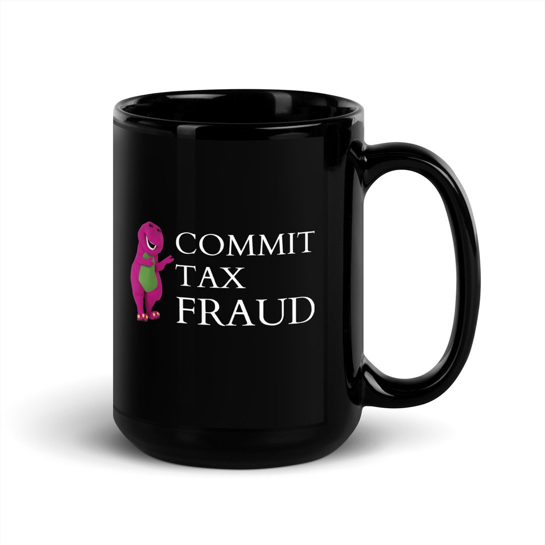 Funny Meme Mug, Commit Tax Fraud Mug, Finance Mug, All About Money Mug ...