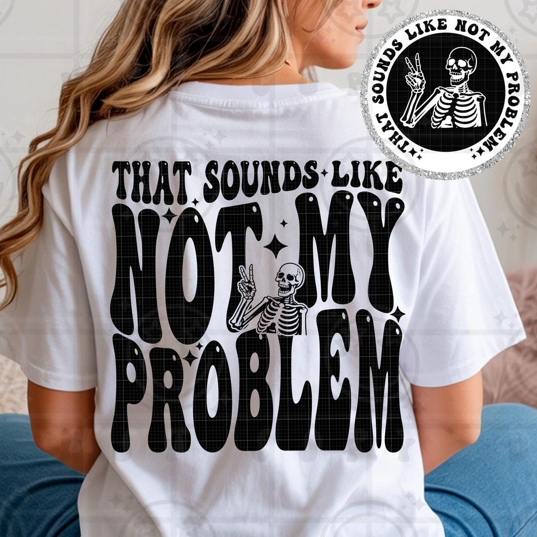 That Sounds Like Not My Problem PNG Digital Download, Wavy Words Design ...
