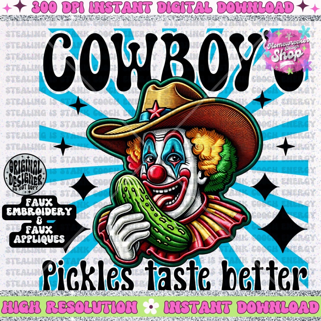 Cowboy Pickles Taste Better PNG Clown Pickle Faux Embroidery PNG - Etsy