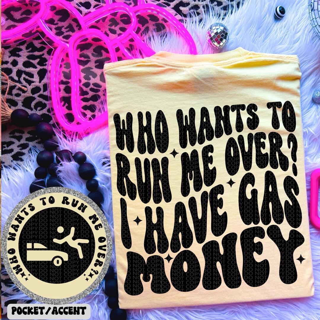 Who Wants to Run Me Over I Have Gas Money, Wavy Design, Front Pocket ...