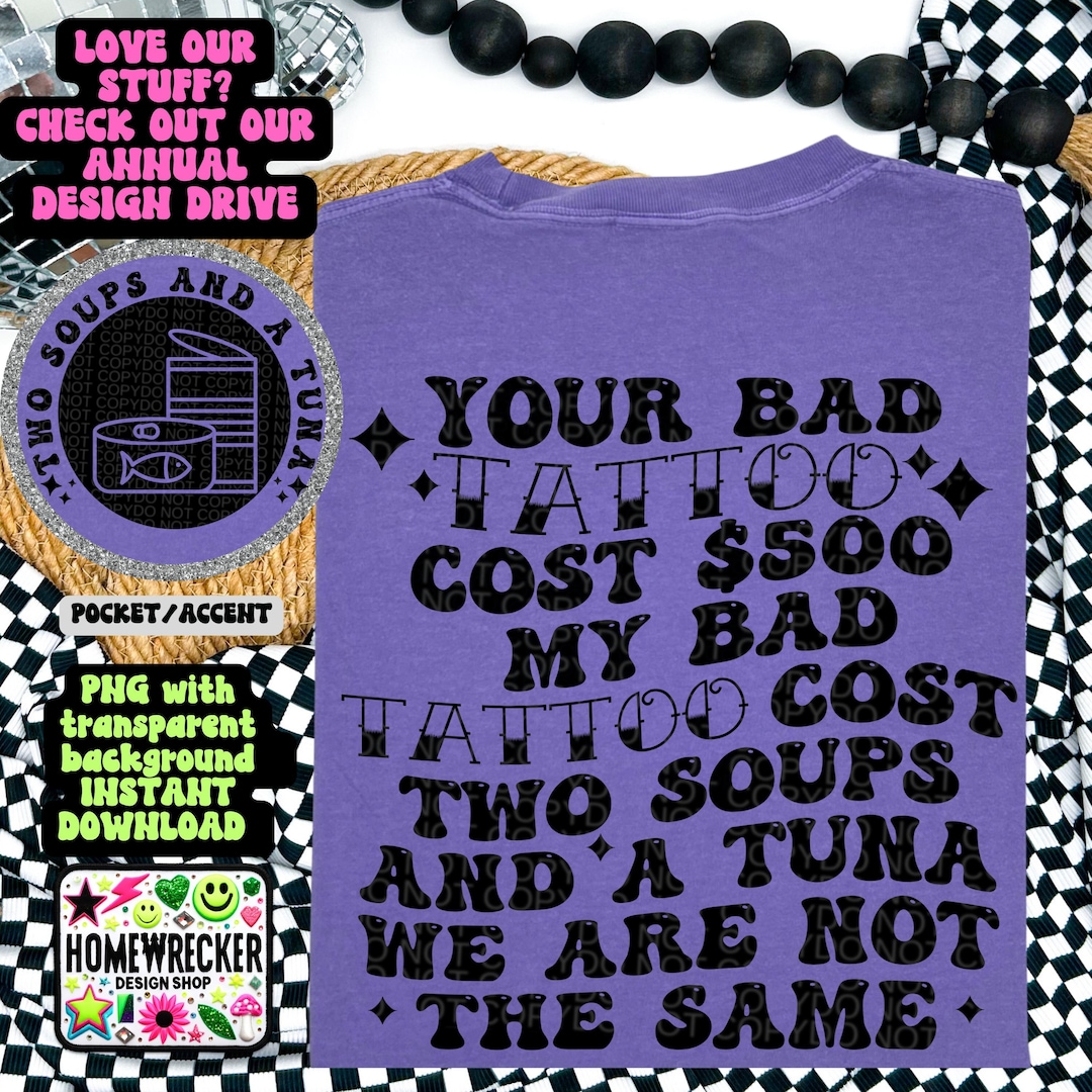 Your Bad Tattoo My Bad Tattoo| Two Soups and a Tuna, PNG Digital ...
