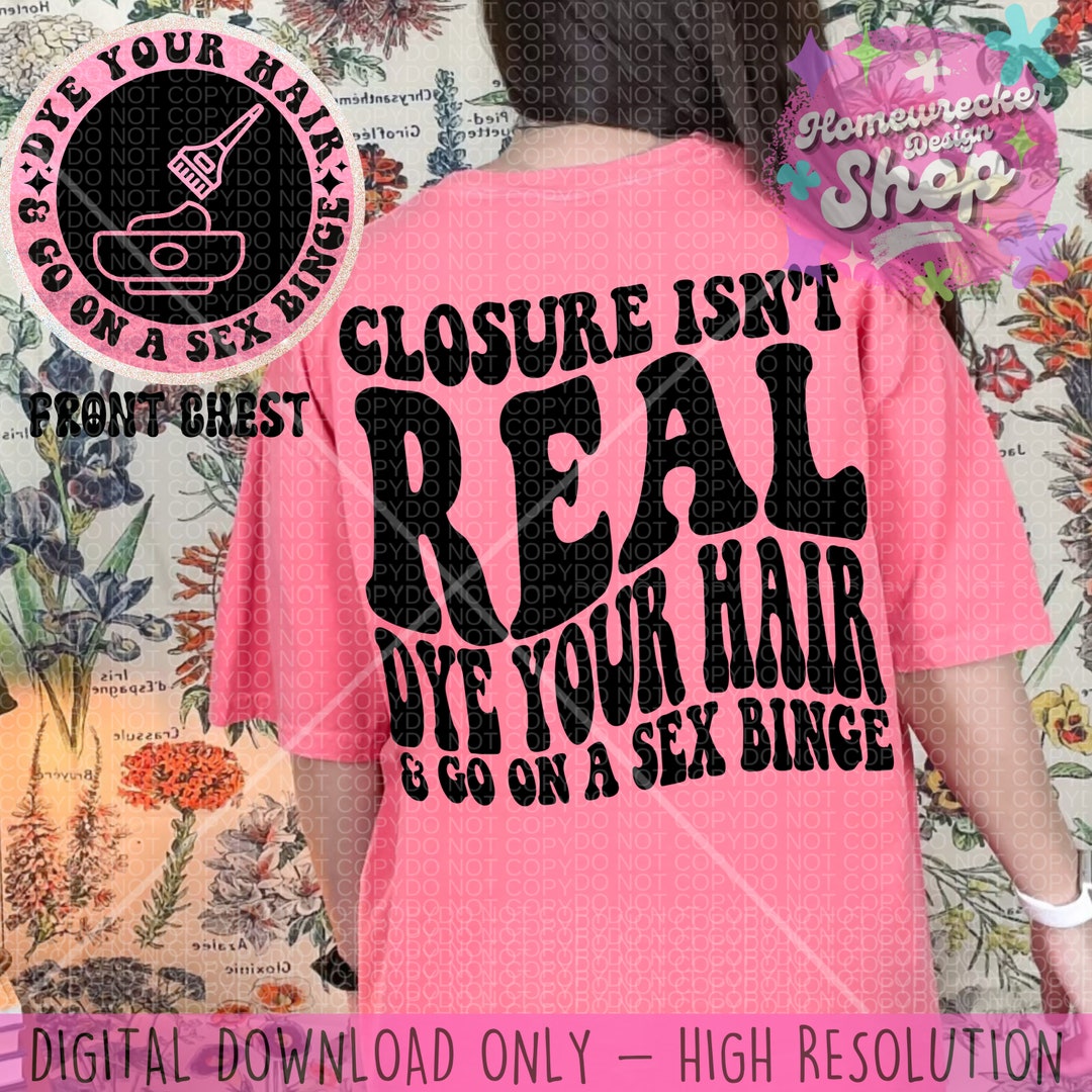 Closure Isnt Real, Dye Your Hair, Go on a Sex Binge, PNG, Wavy Font ...