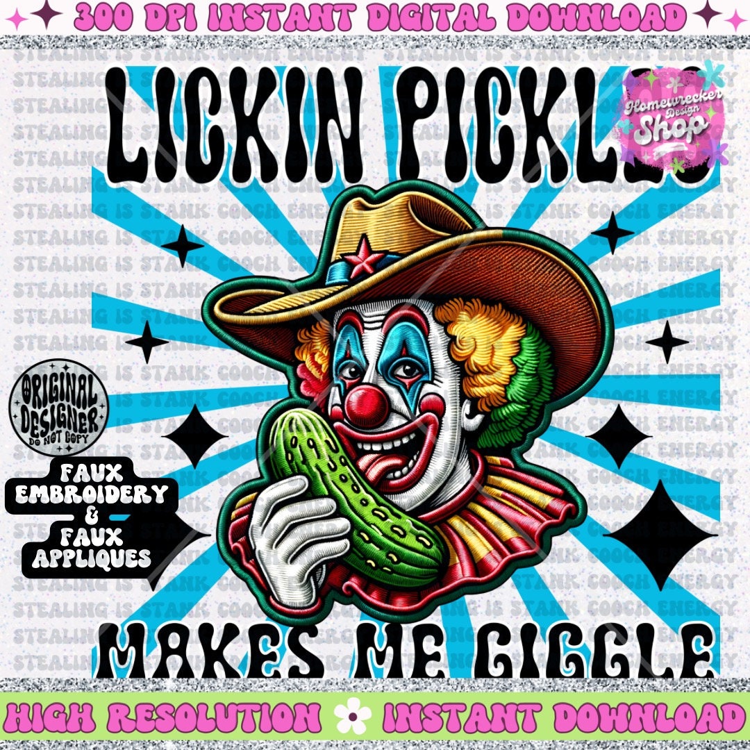 Lickin Pickles Makes Me Giggle PNG Clown Pickle Faux Embroidery PNG - Etsy