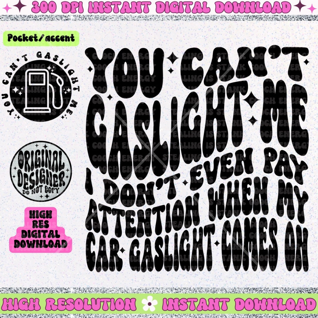 You Can’t Gaslight Me I Don’t Even Pay Attention When My Car Gaslight ...