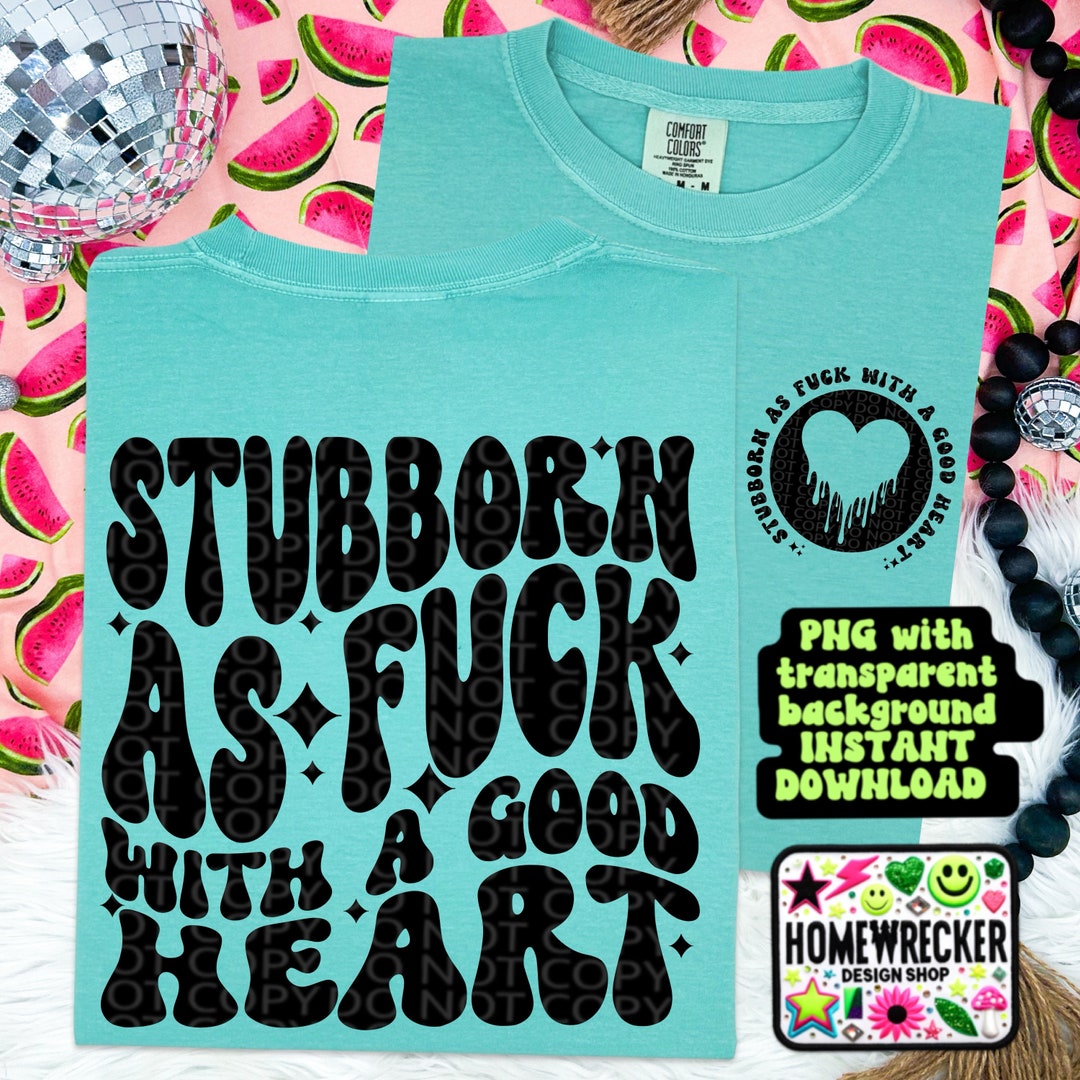 Stubborn With a Good Heart PNG, Digital Download, Wavy Font Design With ...