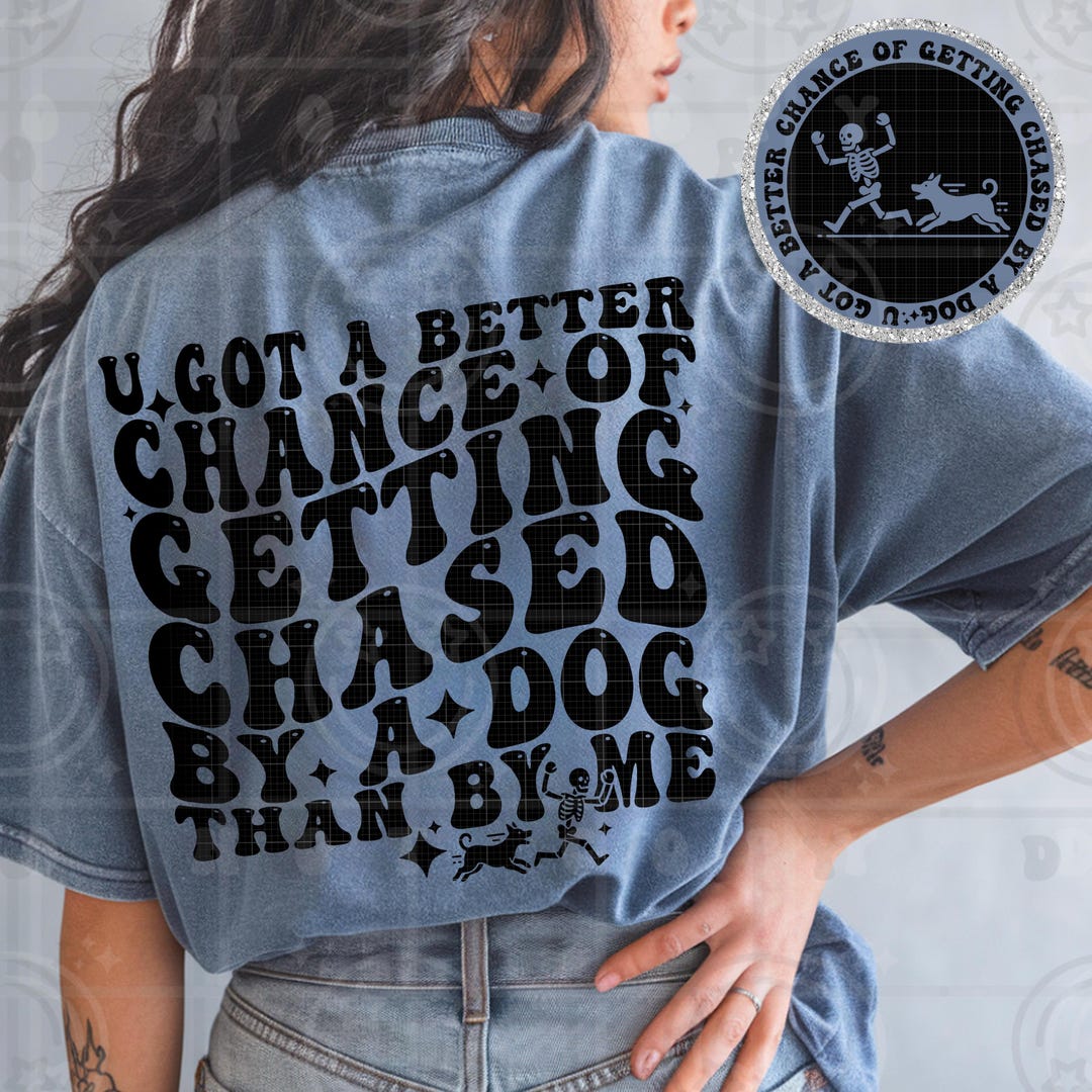 You Got a Better Chance of Being Chased by a Dog Wavy Words Design With ...