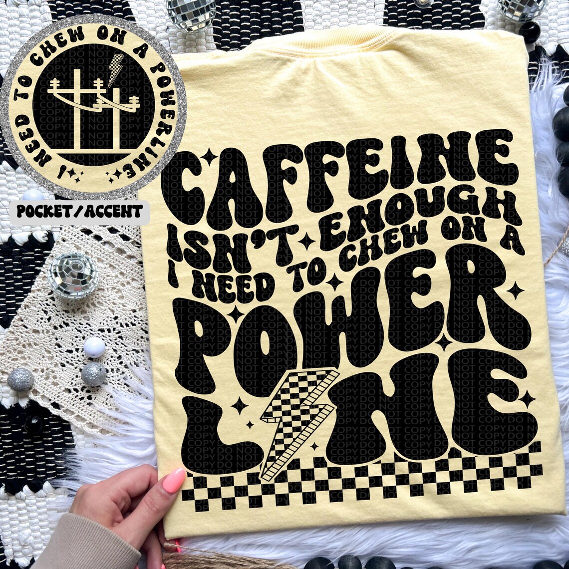Caffeine Isn’t Enough I Need to Chew on a Powerline, Wavy Design, Front ...