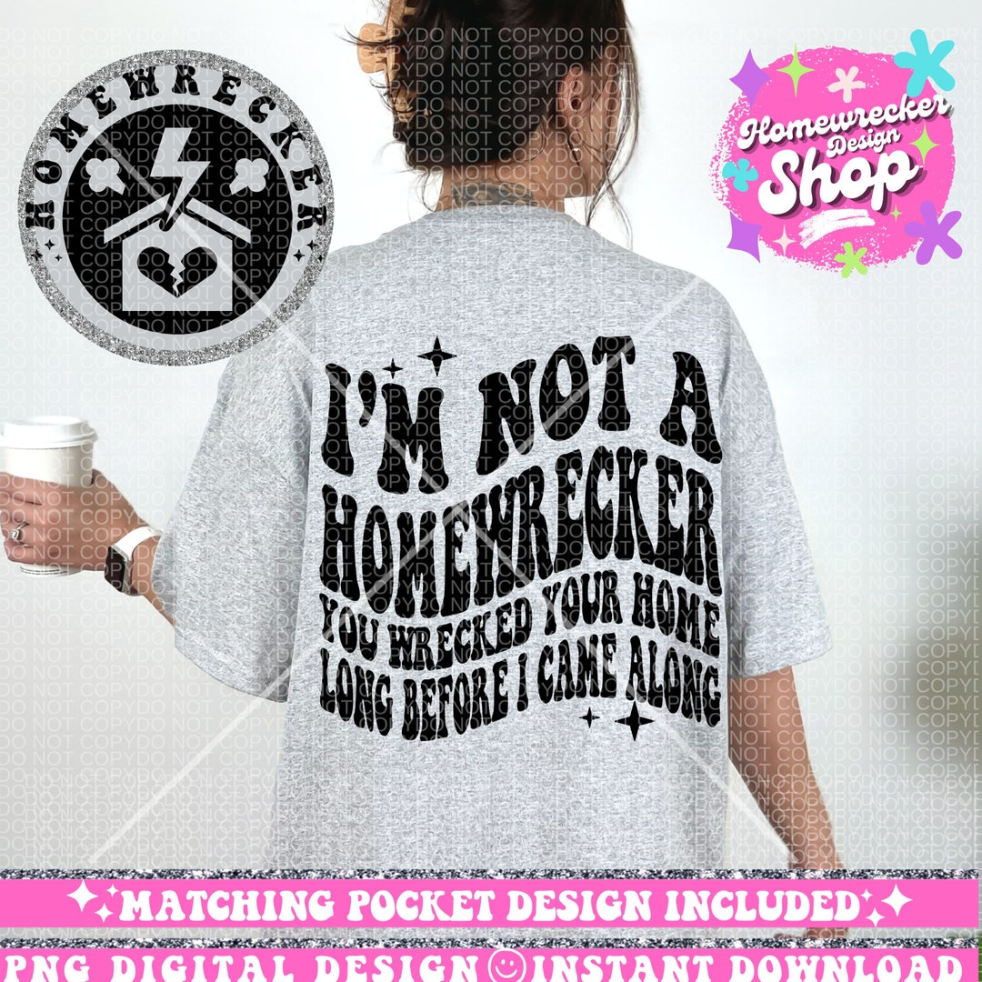 I'm Not a Homewrecker, You Wrecked Your Home, Funny Png Design, Adult ...