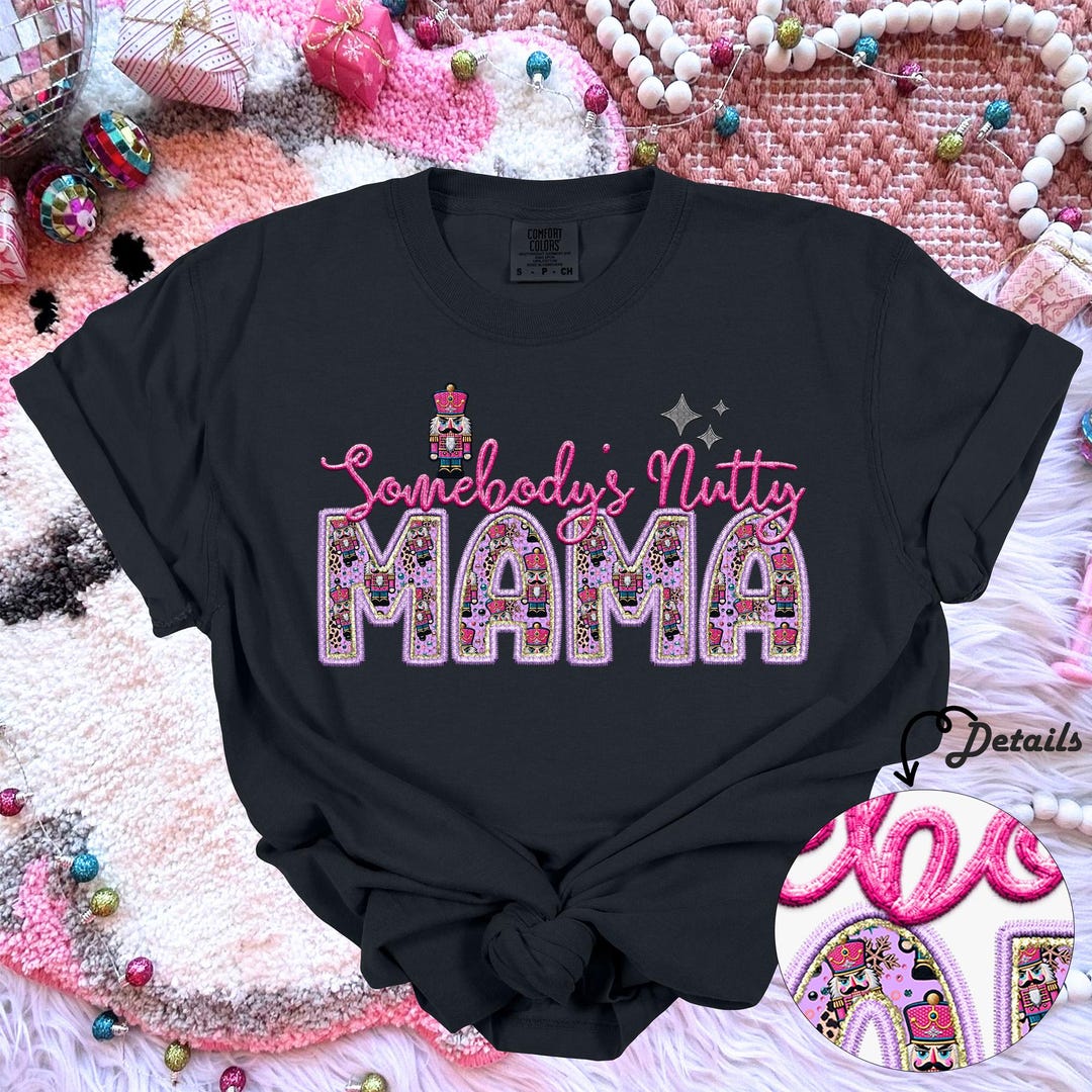 Mama | Somebodys Nutty PNG Faux Embroidery Digital Design Christmas PNG Holiday T-shirt Design ...