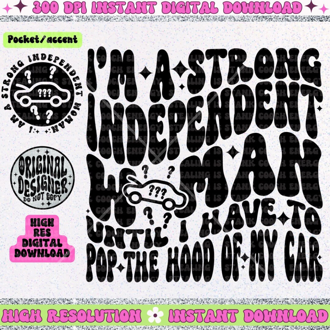 I’m a Strong Independent Woman Until I Have to Pop the Hood of My Car ...