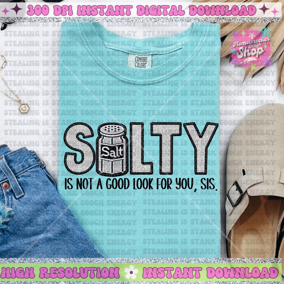 Salty is Not a Good Look for You Sis PNG Faux Embroidery Faux Glitter ...