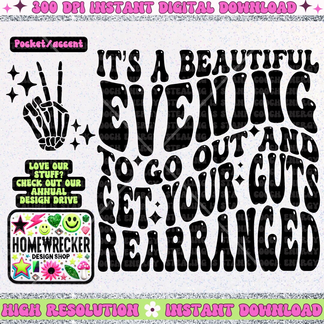 It’s a Beautiful Evening to Go Out and Get Your Guts Rearranged PNG ...