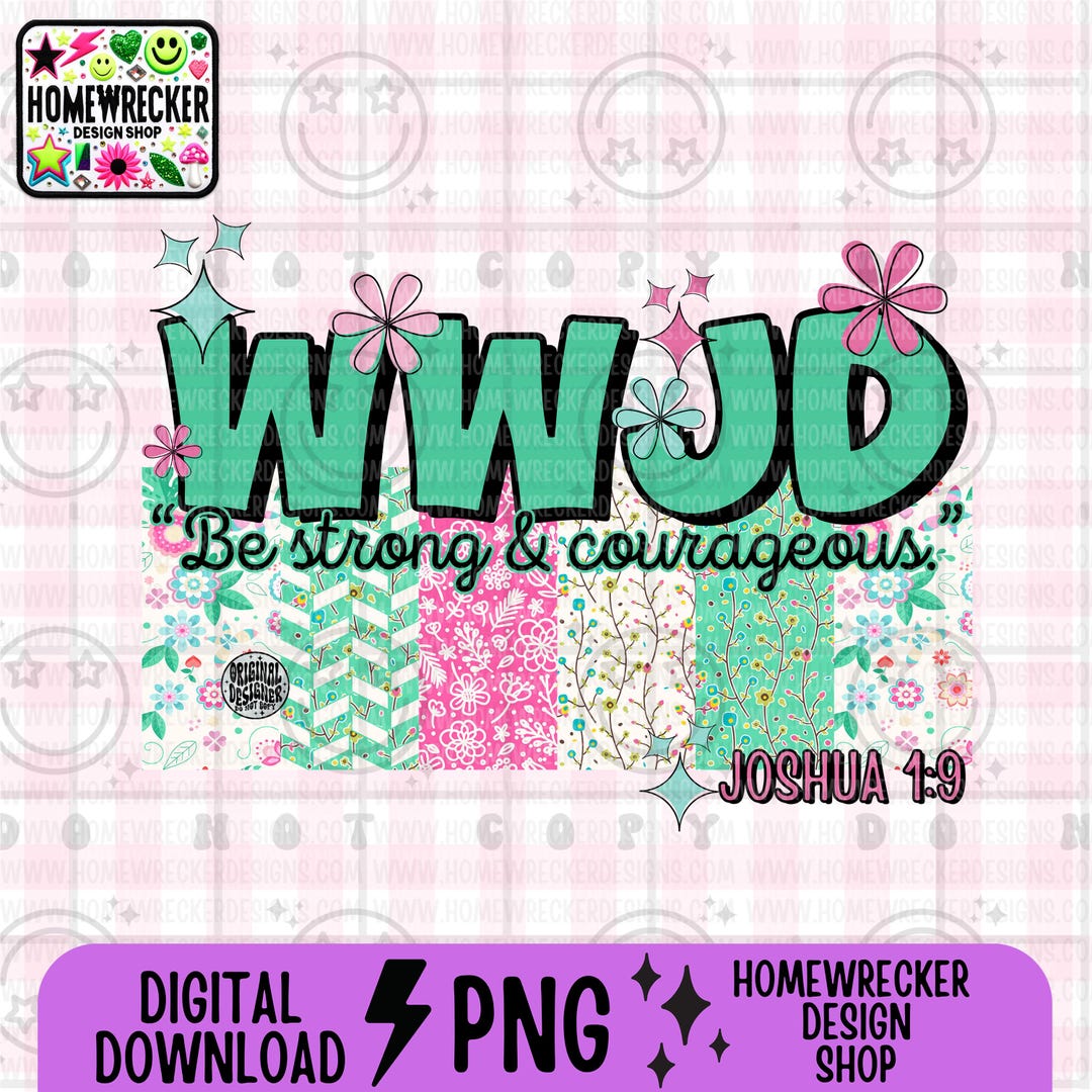 WWJD Be Strong and Courageous PNG Christian Sublimation Design ...