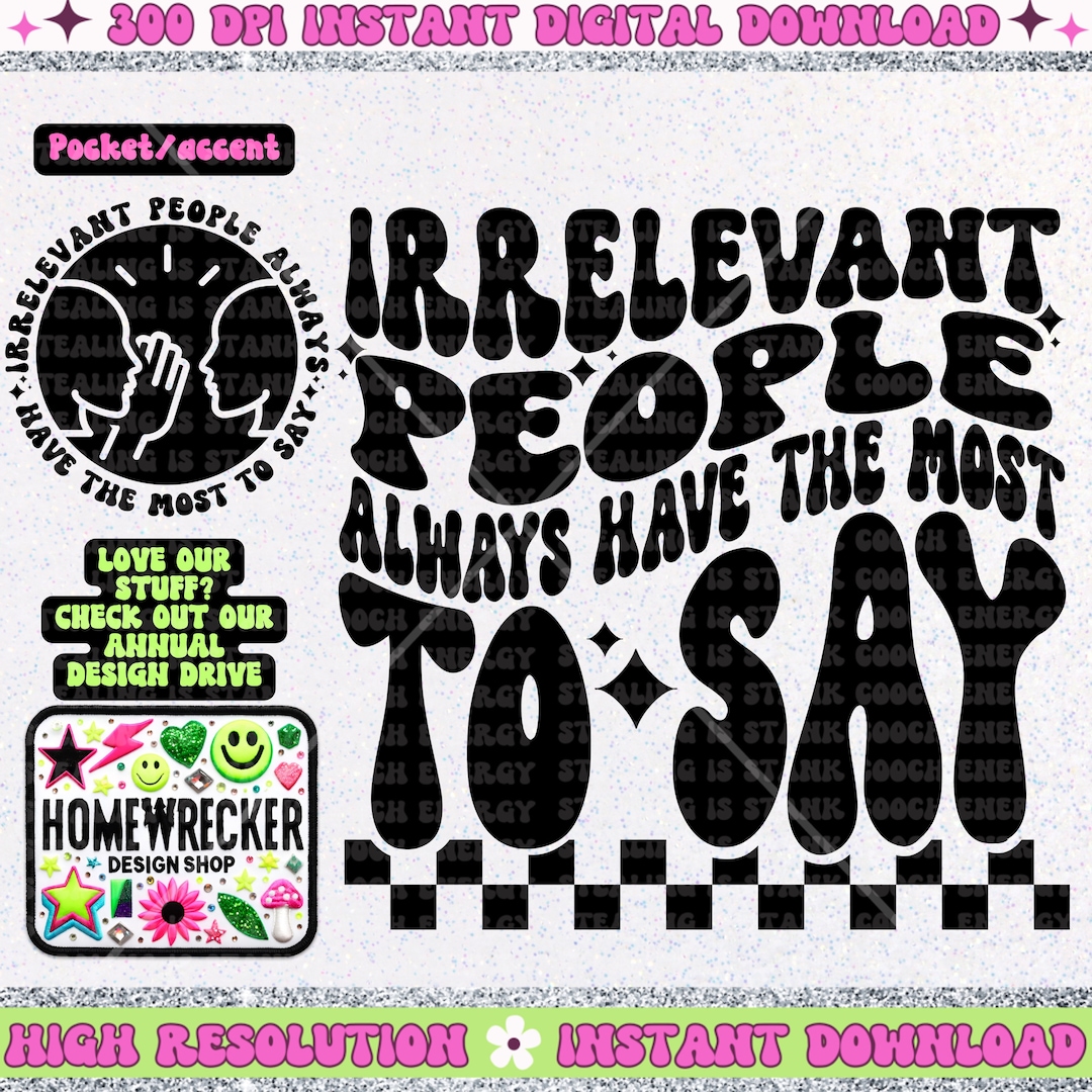 Irrelevant People Always Have the Most to Say, PNG Digital Download - Etsy