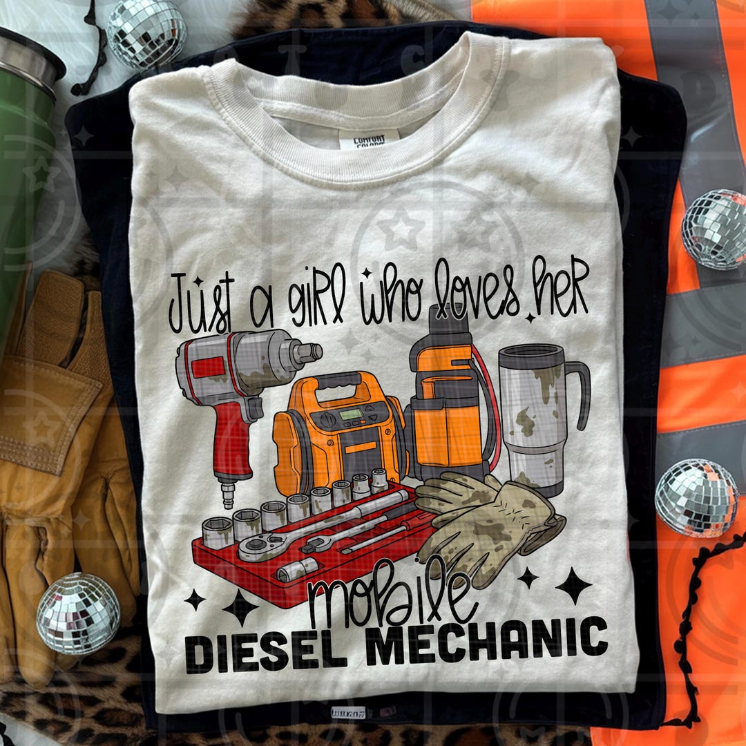Just A Girl Who Loves Her Mobile Diesel Mechanic PNG Digital Download ...