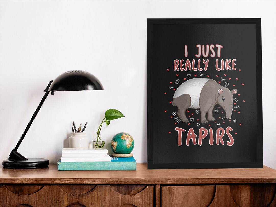 I Just Really Like Tapirs Poster, Tapir Wall Art, Canvas Wooden Black ...