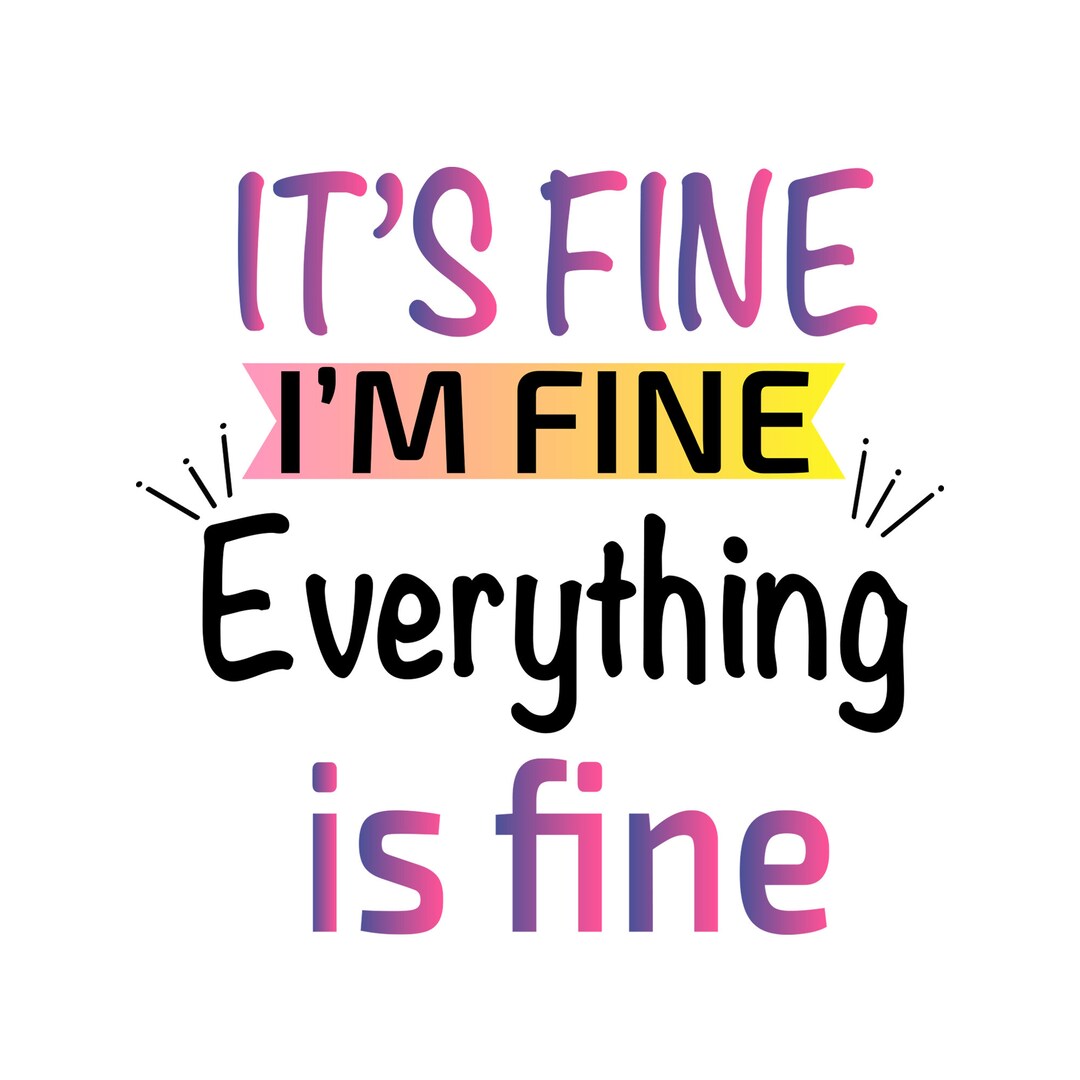 I'ts Fine I'm Fine Everything's Fine Svg, Png File, Its Fine, Funny ...