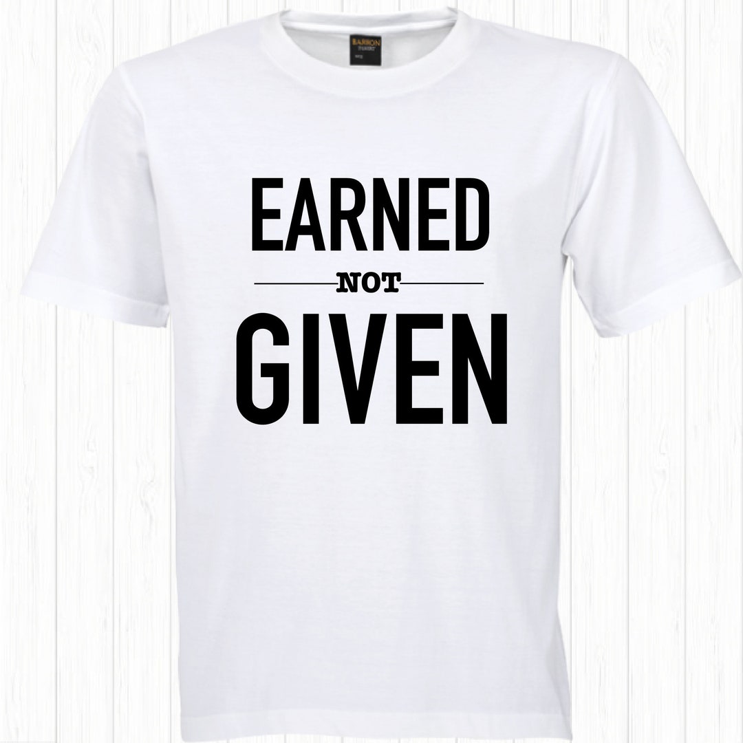 Earned Not Given - SVG Cut File Png Digital Download - Etsy
